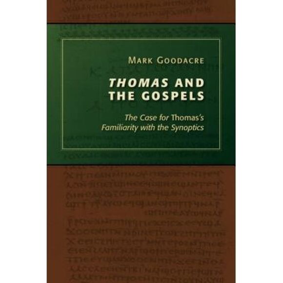 Mark Goodacre | Other | Thomas And The Gospels The Case For Thomass ...